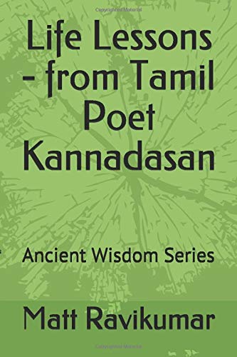 Life Lessons - from Tamil Poet Kannadasan: Ancient Wisdom Series (Tamil ...