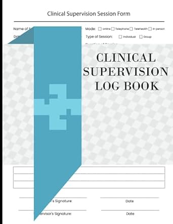 Clinical Supervision Log Book : Supervision Session Form and Hours ...