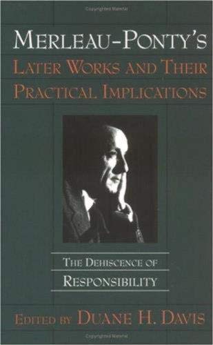 Merleau-Ponty's Later Works and Their Practical Implications: The ...