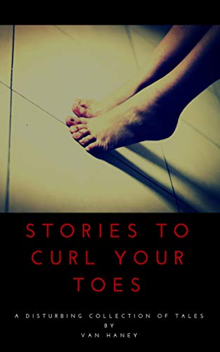 Stories to Curl Your Toes - V.1 eBook : Haney, Van: Amazon.co.uk ...