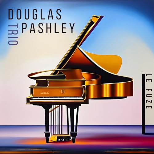 Écouter Le Fuze par Douglas Pashley sur Amazon Music Unlimited