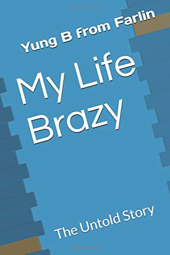 My Life Brazy: The Untold Story: Yung B from Farlin: 9780692279557 ...