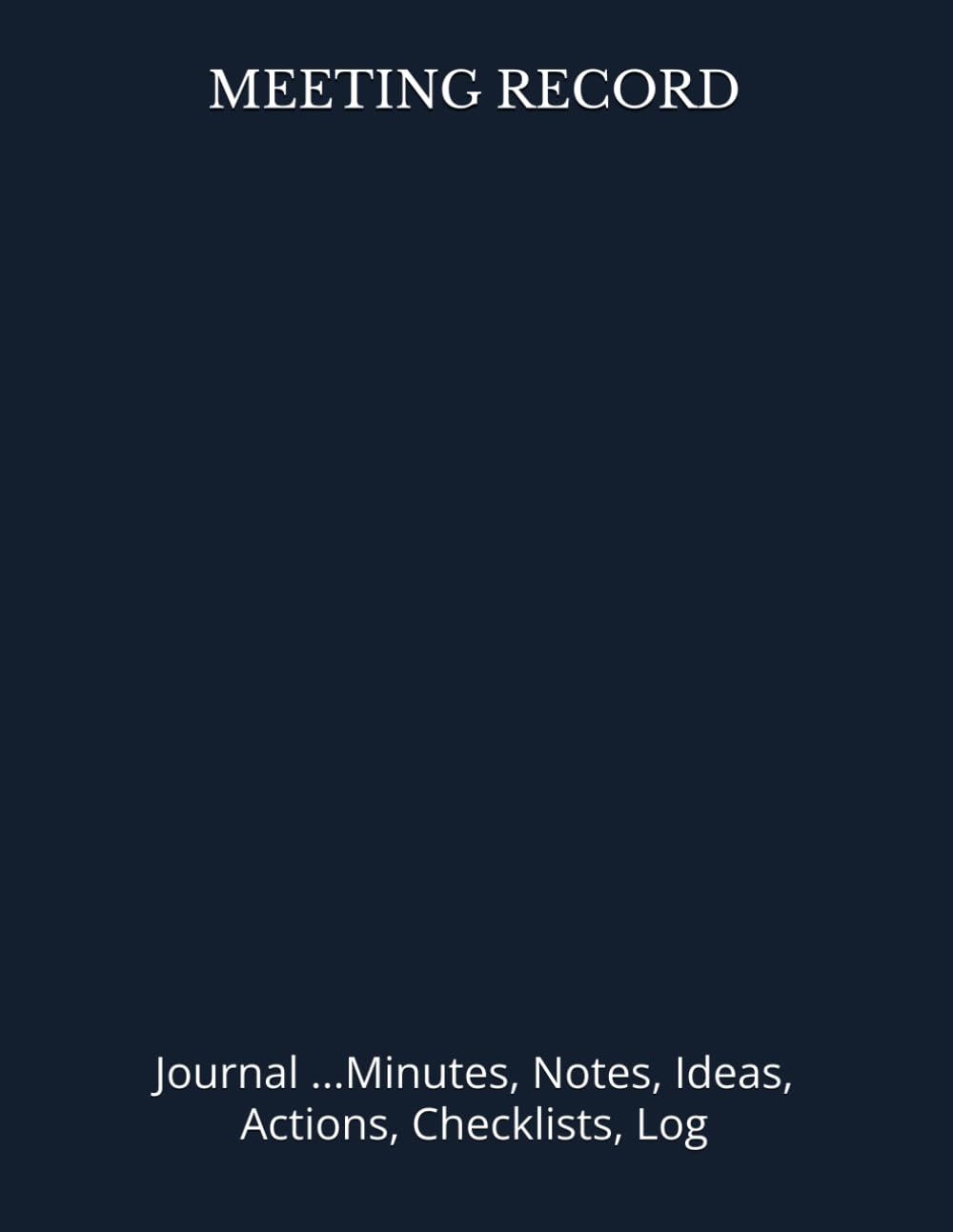 MEETING RECORD: Journal ...Minutes, Notes, Ideas, Actions, Checklists ...