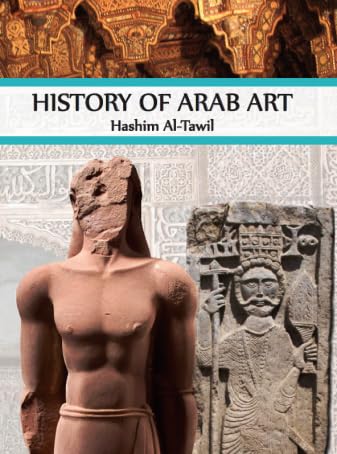 History of Arab Art: Dr. Hashim Al-Tawil: 9781607978190: Amazon.com: Books