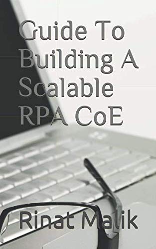 Guide To Building A Scalable RPA CoE: Amazon.co.uk: Malik, Rinat ...