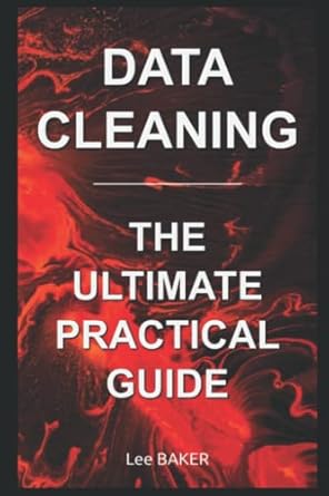 Amazon.com: Data Cleaning: The Ultimate Practical Guide: From Dirty ...
