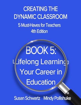 CREATING THE DYNAMIC CLASSROOM, 5 Must-Haves for Teachers, 4th Edition ...