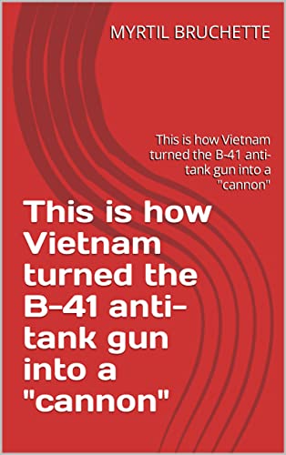 This is how Vietnam turned the B-41 anti-tank gun into a "cannon": This ...
