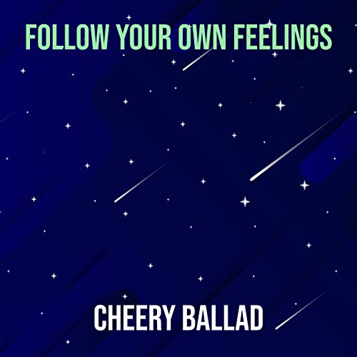 Play Follow Your Own Feelings by Cheery Ballad on Amazon Music