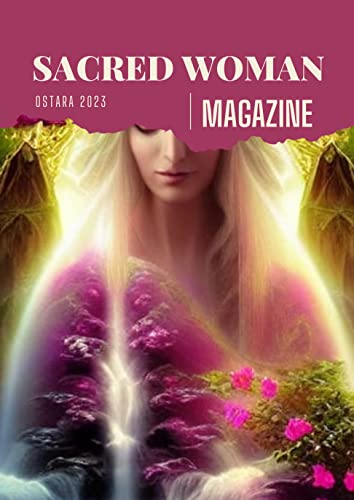 Sacred Woman Magazine: Ostara 2023 eBook : Marie, Allie, Foster, Sara ...