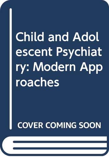 Child and Adolescent Psychiatry: Modern Approaches: Rutter MD FRCP ...