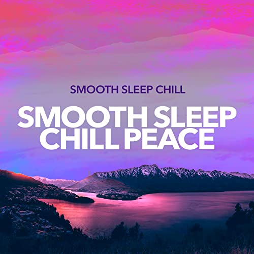 Amazon Music - Smooth Sleep ChillのSmooth Sleep Chill Peace - Amazon.co.jp