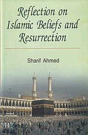 Reflection on Islamic Beliefs and Resurrection: S.Z. Ahmed ...