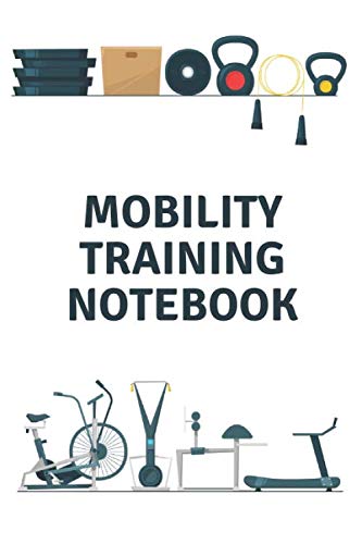 Mobility Training Notebook: Mobility Exercies Logbook | Track your ...
