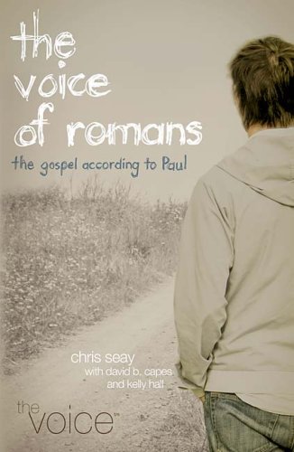 The Voice of Romans: The Gospel According to Paul: Seay, Chris, Capes ...