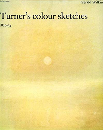 Turner's Colour Sketches, 1820-34: Gerald Wilkinson: 9780214200663 ...