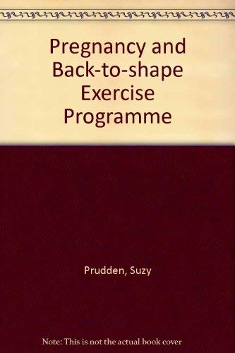 Suzy Prudden's Pregnancy and Back-To-Shape Exercise Program: With ...