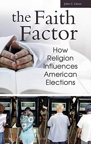 Faith Factor, The: How Religion Influences American Elections (Religion ...