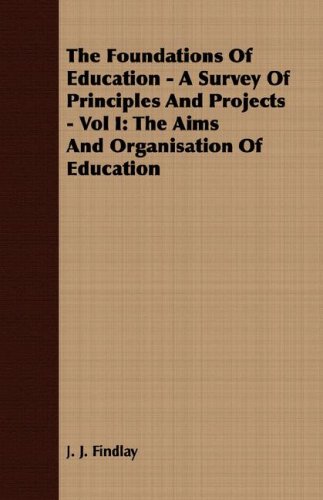 The Foundations of Education: A Survey of Principles and Projects: the ...