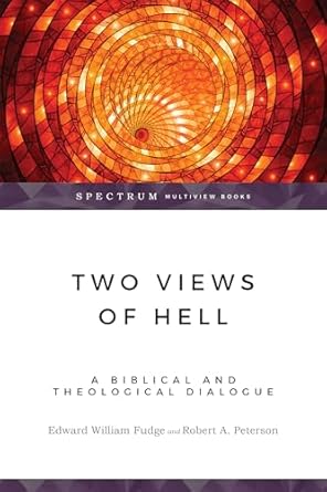 Two Views of Hell: A Biblical & Theological Dialogue (Spectrum ...