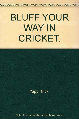 BLUFF YOUR WAY IN CRICKET.: Yapp, Nick.: 9781853040450: Amazon.com: Books