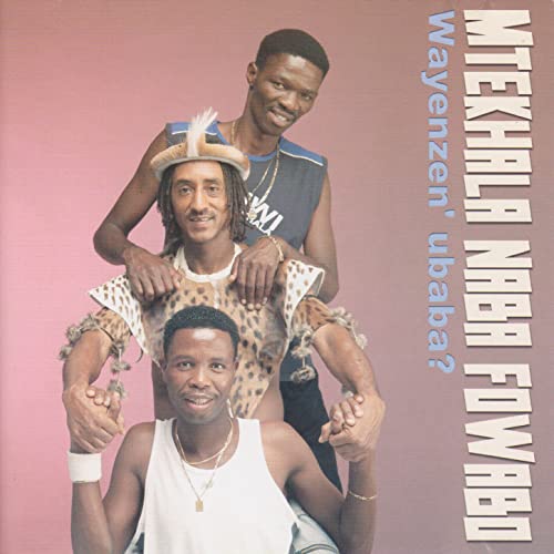 Amazon.com: Wayenzen'ubaba : Mtekhala Naba Fowabo: Digital Music