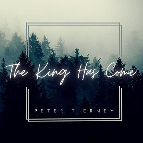 The King Has Come by Peter Tierney on Amazon Prime Music