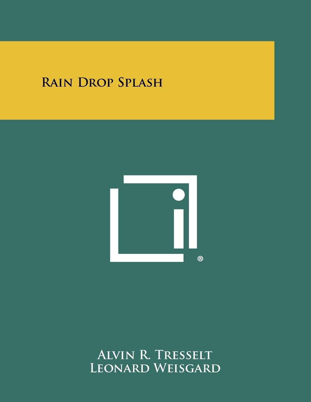 Rain Drop Splash: Tresselt, Alvin R, Weisgard, Leonard: 9781258433529 ...