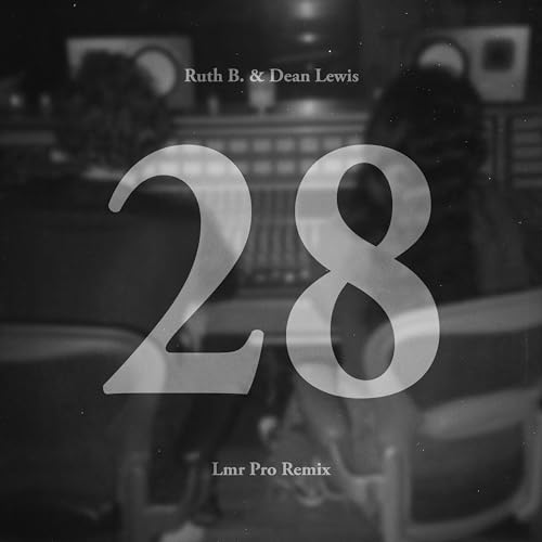 28 with Dean Lewis (LMR Remix) song by Ruth B. & Dean Lewis from 28 ...