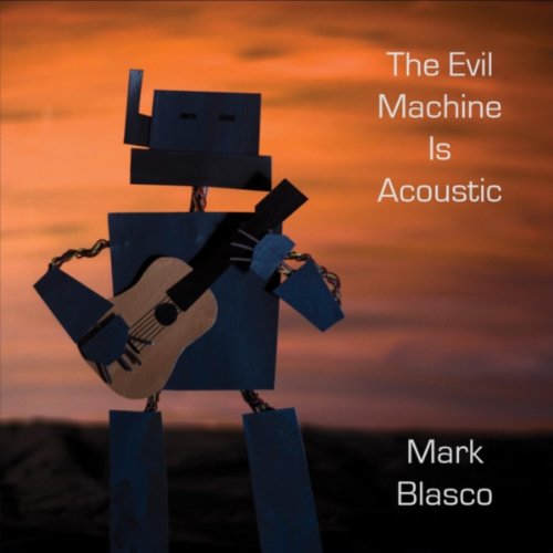 Amazon.com: The Evil Machine Is Acoustic : Mark Blasco: Digital Music