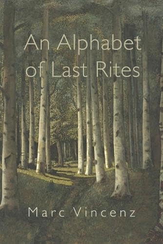 An Alphabet of Last Rites: Vincenz, Marc: 9781950063949: Amazon.com: Books