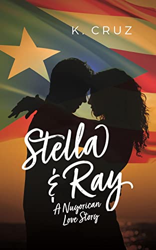 Stella & Ray: A Nuyorican Love Story - Kindle edition by Cruz, K ...