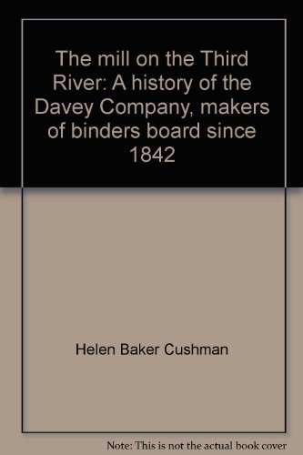 The mill on the Third River: A history of the Davey Company, makers of ...