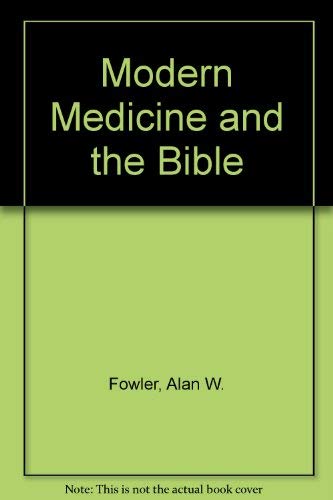 Modern Medicine and the Bible: Fowler, Alan W.: 9780952911432: Amazon ...