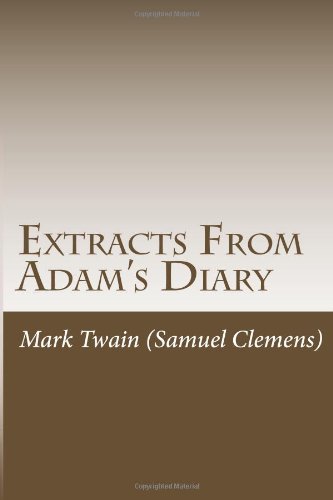 Extracts From Adam's Diary: Mark Twain (Samuel Clemens): 9781469946740 ...
