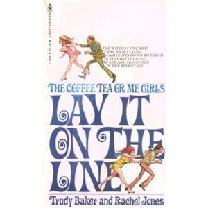 The coffee tea or me girls lay it on the line: Baker, Trudy ...