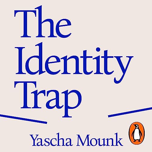 The Identity Trap: A Story of Ideas and Power in Our Time (Audio ...