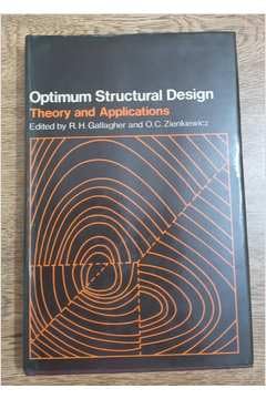 Optimum Structural Design: Theory and Applications: Gallagher, R. H ...