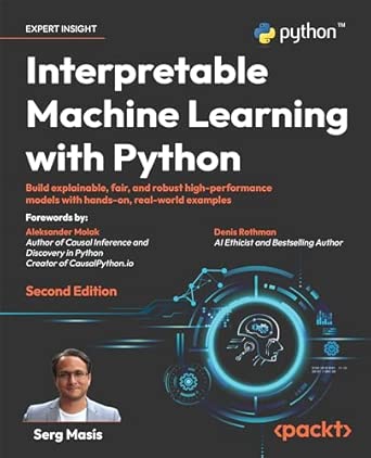 Interpretable Machine Learning with Python: Build explainable, fair ...