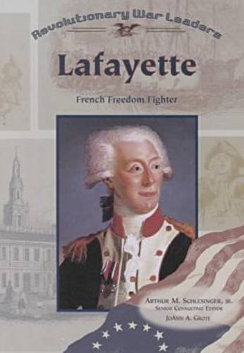 Lafayette: French Freedom Fighter (Revolutionary War Leaders): Grote ...