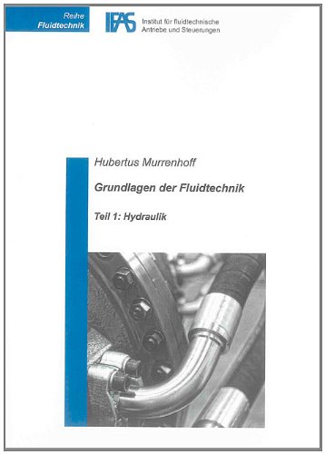 Grundlagen der Fluidtechnik: Teil 1: Hydraulik : Murrenhoff, Hubertus ...