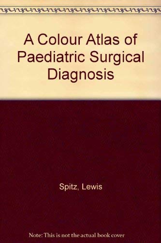 A Colour Atlas of Paediatric Surgical Diagnosis: Amazon.co.uk: Spitz ...