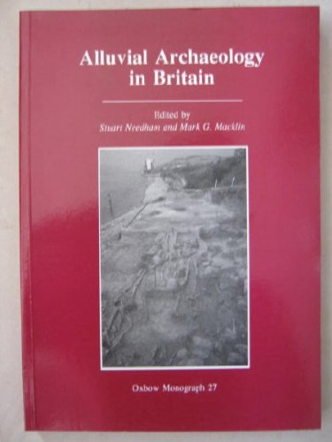 Alluvial Archaeology in Britain: No. 27 (Oxbow Monographs in ...