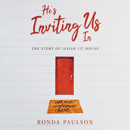 Amazon.com: He's Inviting Us In: The Story of Isaiah 117 House (Audible ...