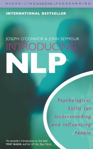 Introducing NLP: Psychological Skills for Understanding and Influencing People by Joseph O ...