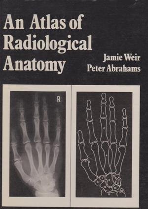 An Atlas of Radiological Anatomy: Jamie Weir and Peter Abrahams ...