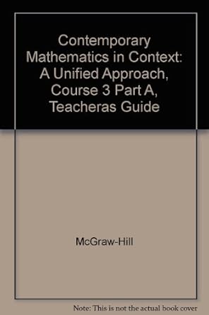 Contemporary Mathematics in Context Course 3, Part A (Teacher's Guide ...
