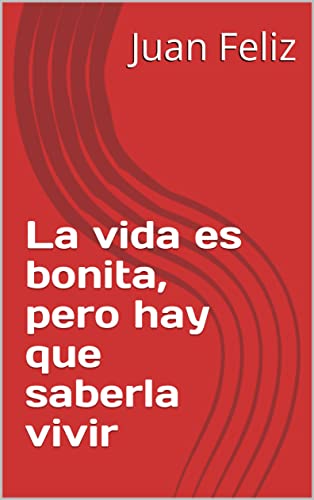 Amazon.com: La vida es bonita, pero hay que saberla vivir (Spanish ...