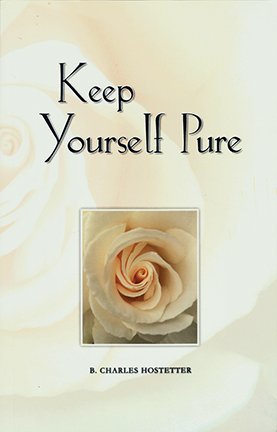 Keep Yourself Pure: B. Charles Hostetter: 9781890050719: Amazon.com: Books