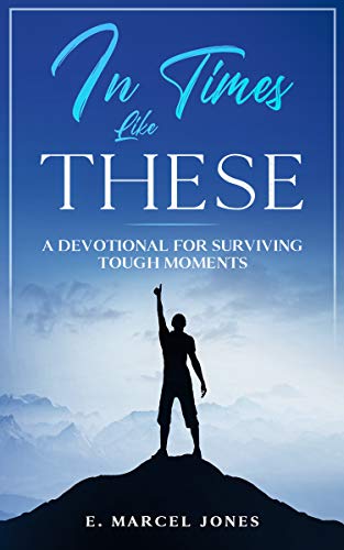In Times Like These: A Devotional for Surviving Tough Moments - Kindle ...